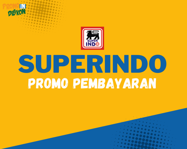 Promo Pembayaran di Superindo: Nikmati Diskon dan Cashback dengan Kartu ...